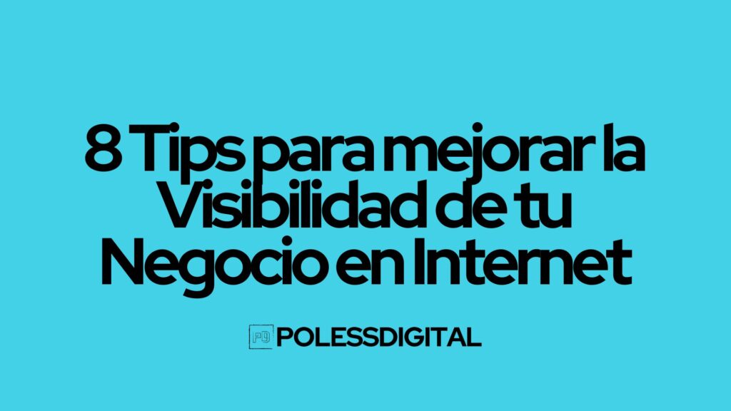 8 Tips para mejorar la Visibilidad de tu Negocio en Internet ...