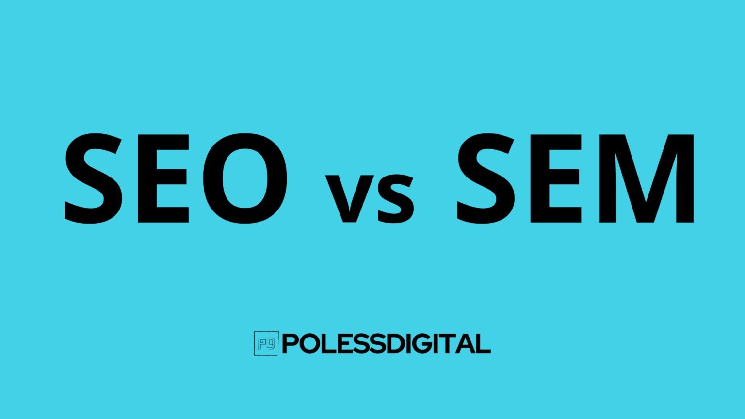Diferencias entre SEO y SEM: Guía completa | POLESSDIGITAL